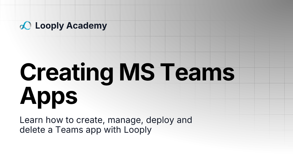 Creating MS Teams Apps | Looply Academy