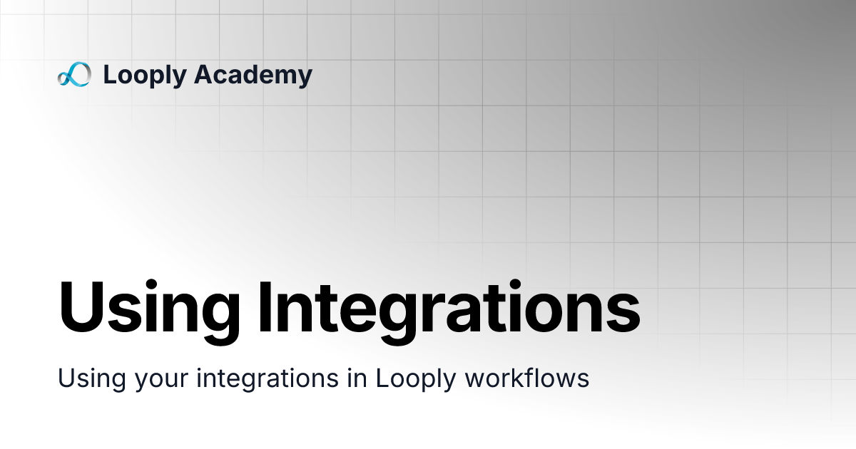 Using Integrations | Looply Academy