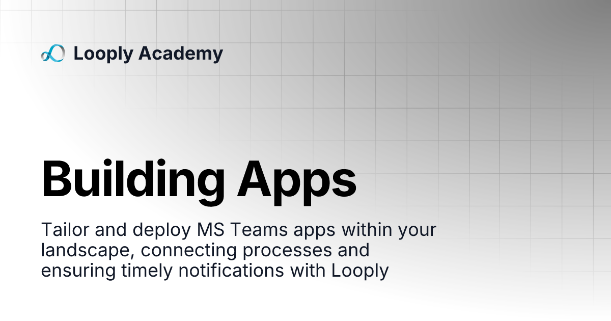 Building Apps | Looply Academy
