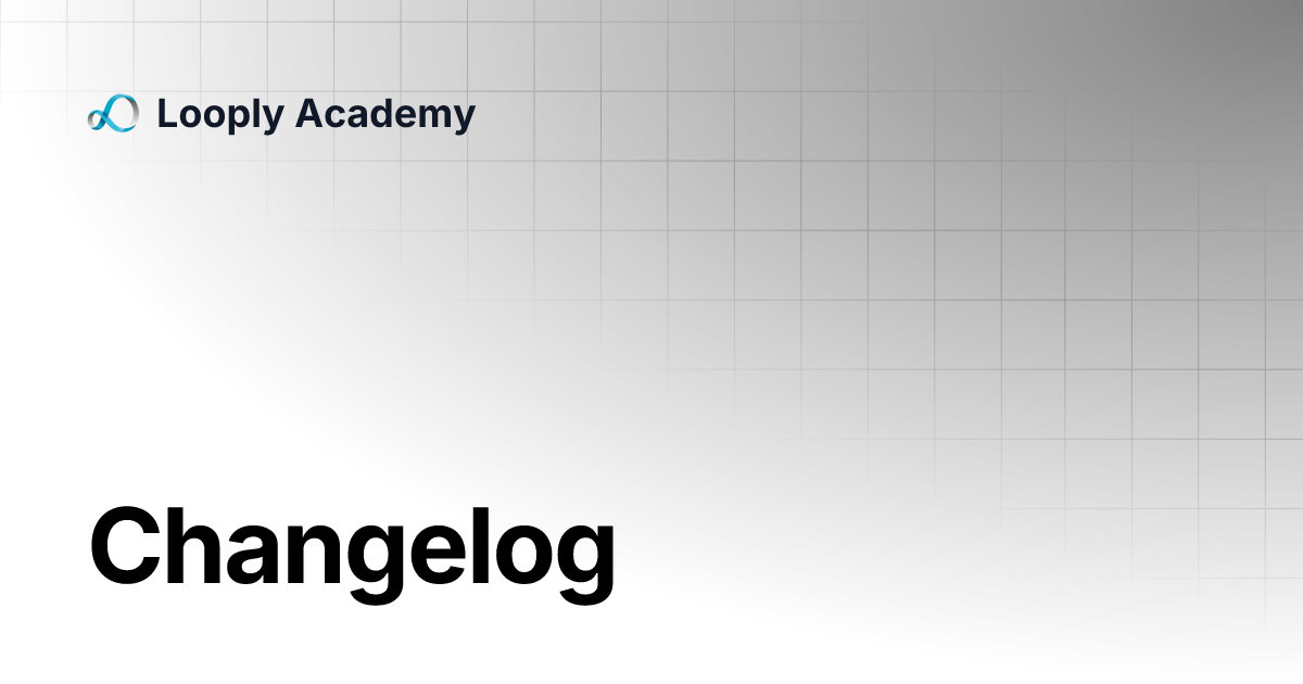 Changelog | Looply Academy