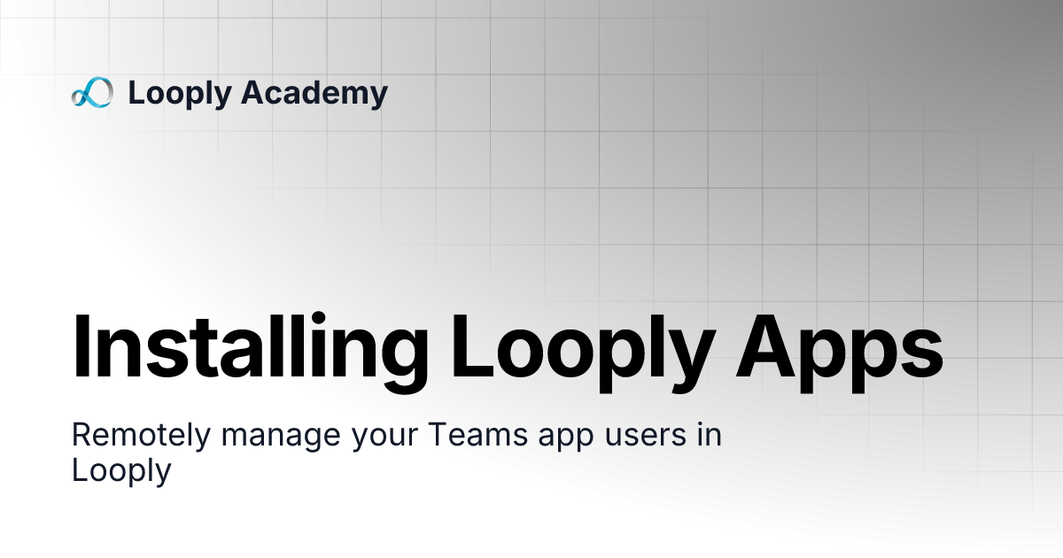 Installing Looply Apps | Looply Academy