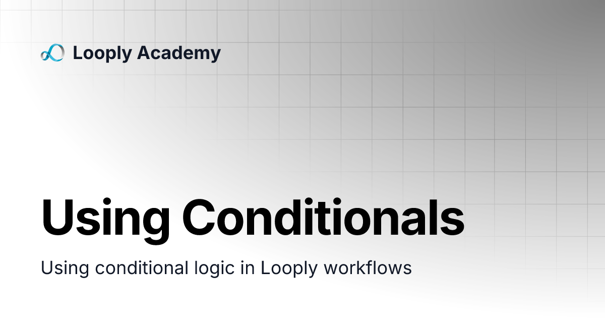 Using Conditionals | Looply Academy
