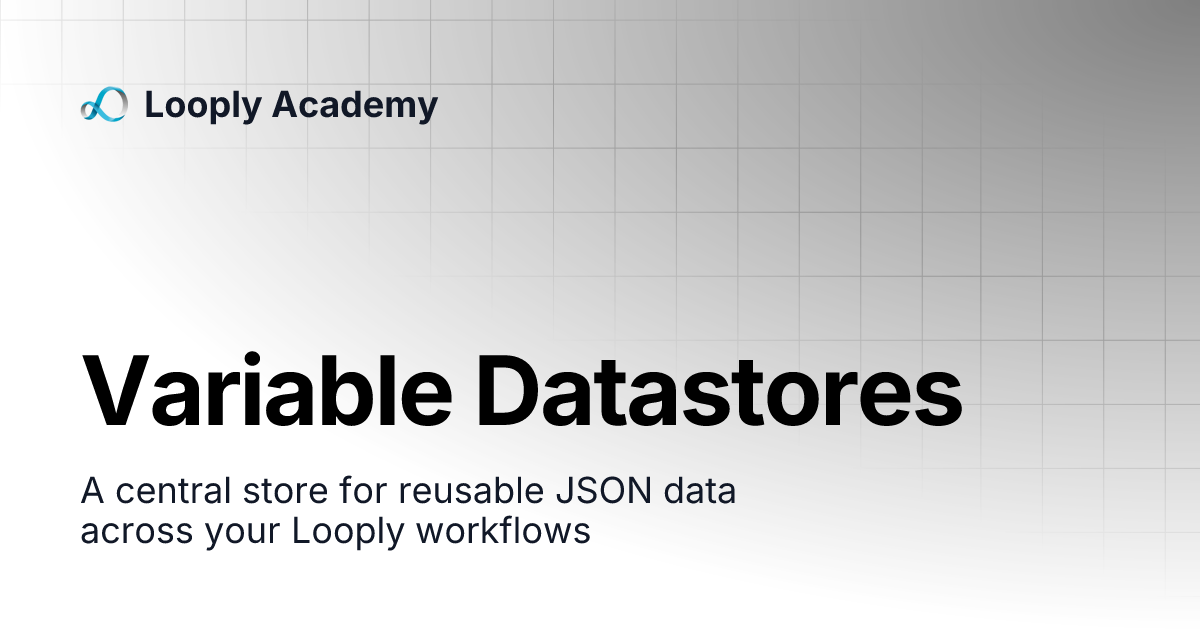 Variable Datastores | Looply Academy