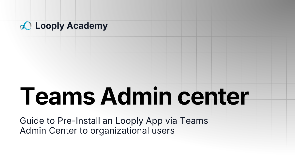 Teams Admin center | Looply Academy
