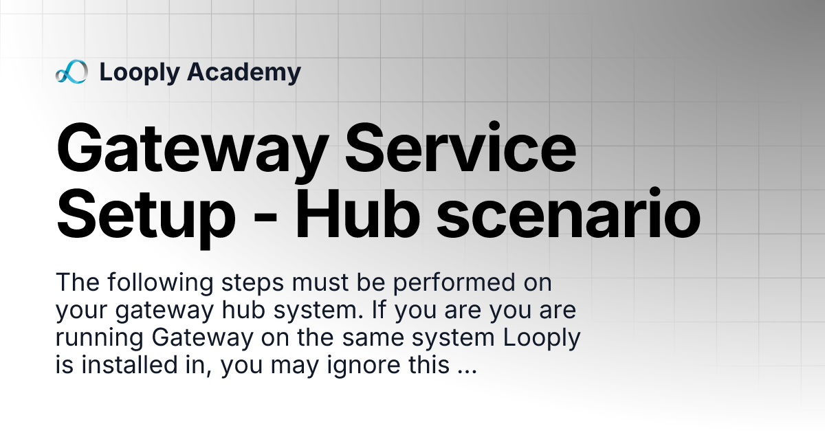Gateway Service Setup - Hub scenario | Looply Academy
