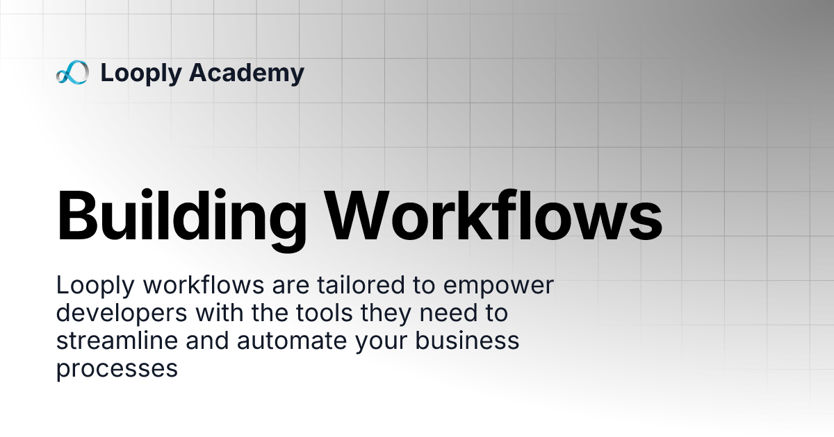 Building Workflows | Looply Academy