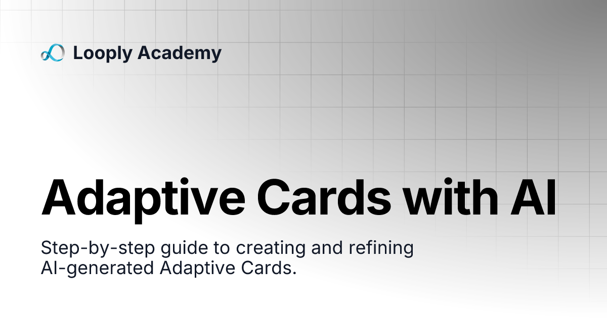 Adaptive Cards with AI | Looply Academy